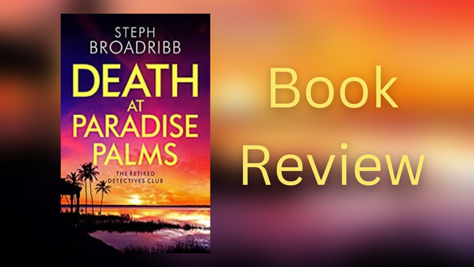 Book Review: Death at Paradise Palms by Steph Broadribb ...